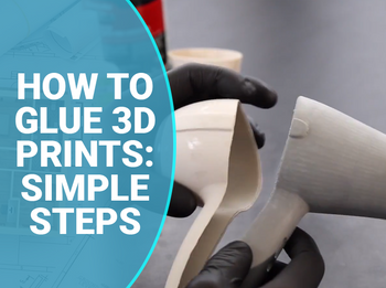 How to Glue 3D Prints: Simple Steps